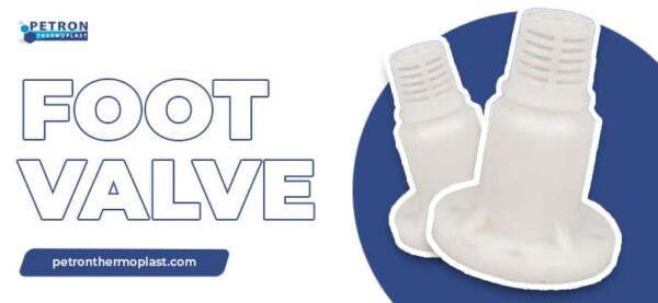 The Purpose of the Best Foot Valve for your Industrial Project - Petron ...