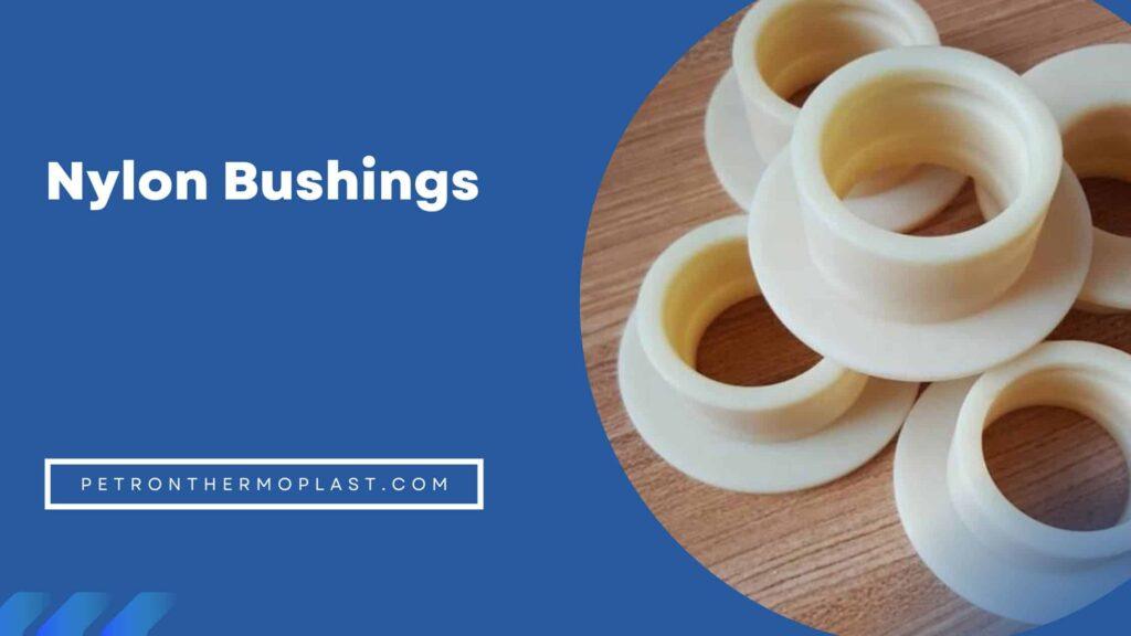 Benefits of Using the Best Quality Nylon Bushings Products - Petron ...
