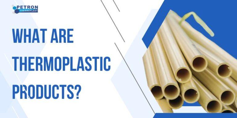 What Are Thermoplastic Products? Industrial and Daily Uses - Petron ...